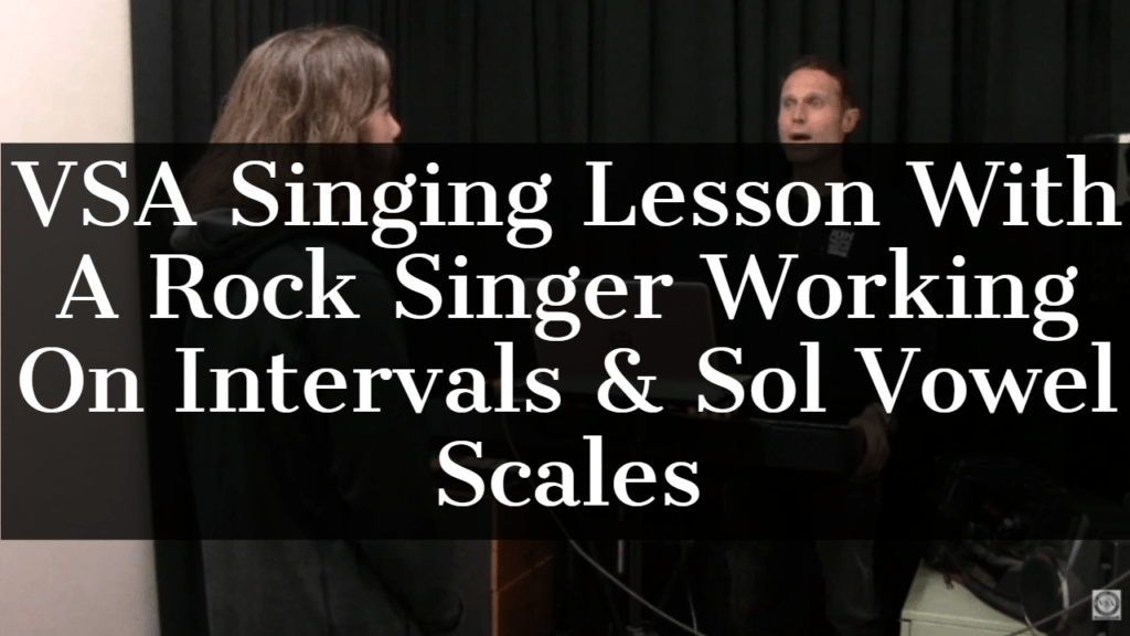 VSA Singing Lesson With A Rock Singer Working On Intervals & Sol Vowel ...